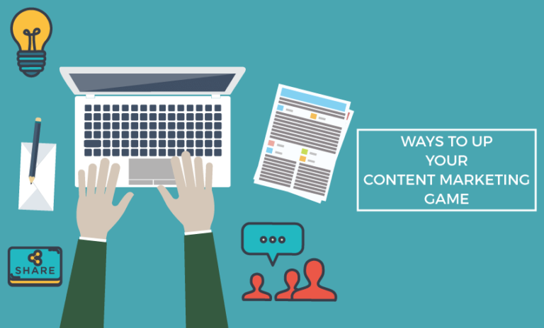 Ways To Up Your Content Marketing Game | Blog
