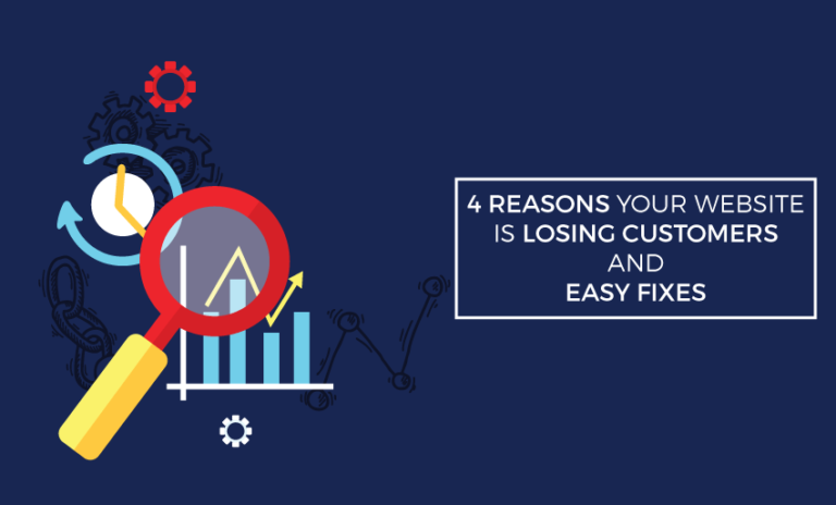 4 Reasons Your Website is Losing Customers and Easy Fixes | Blog
